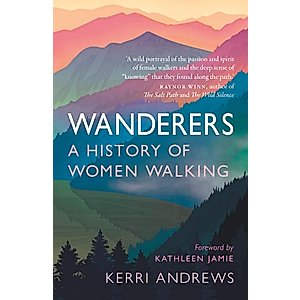 Wanderers: A History of Women Walking