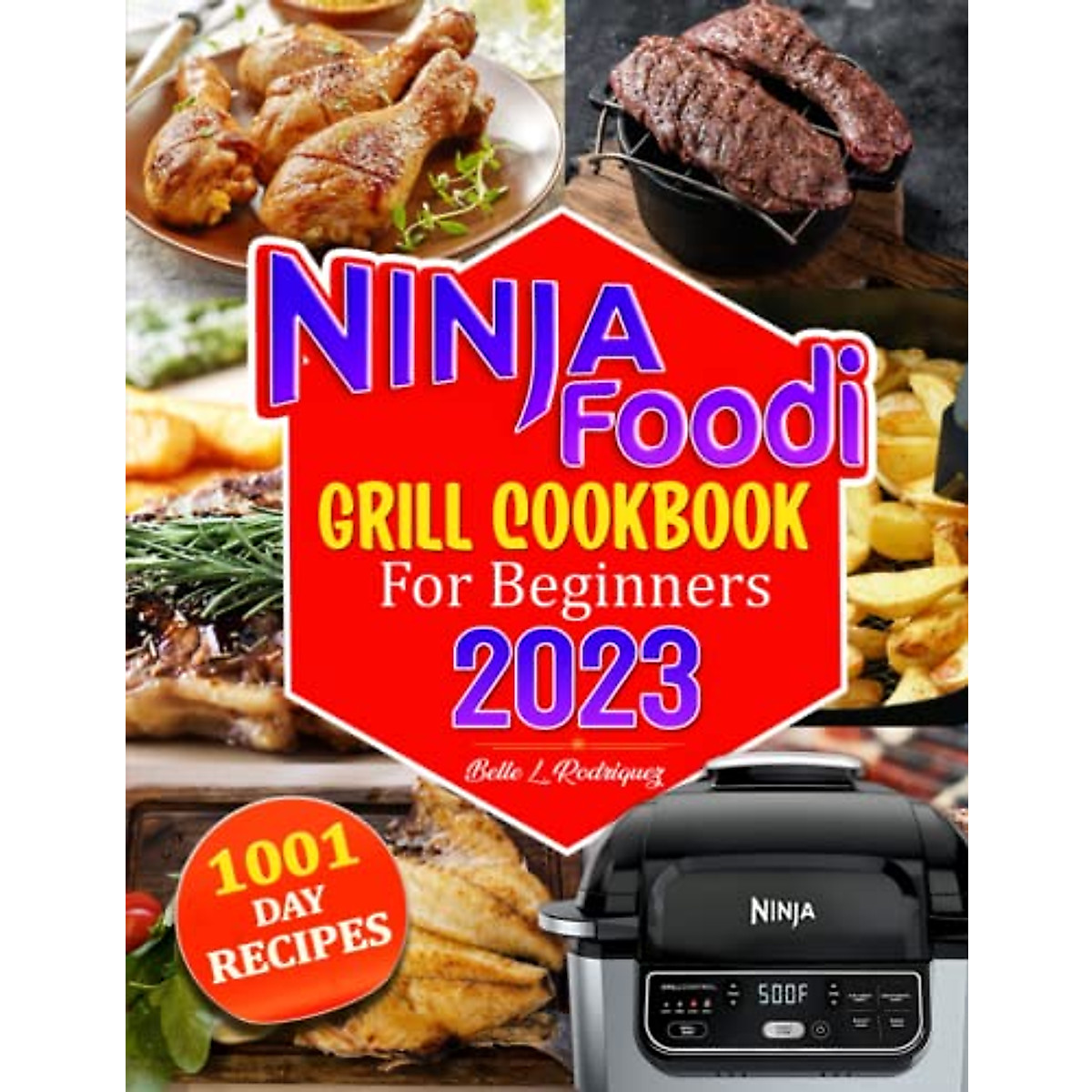 NINJA FOODI GRILL COOKBOOK For Beginners: 500 QUICK, EASY AND DELICIOUS RECIPES FOR AIR FRYING & INDOOR GRILLING