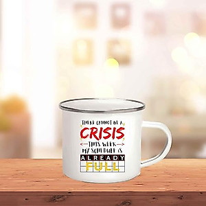 Inspirational Gift -funny Gift For Boss, Staff & Secretary - Can't Face Another Crisis - Manager Gift Idea On Graduation - Unique Saying 12oz Enamel Silver Mug
