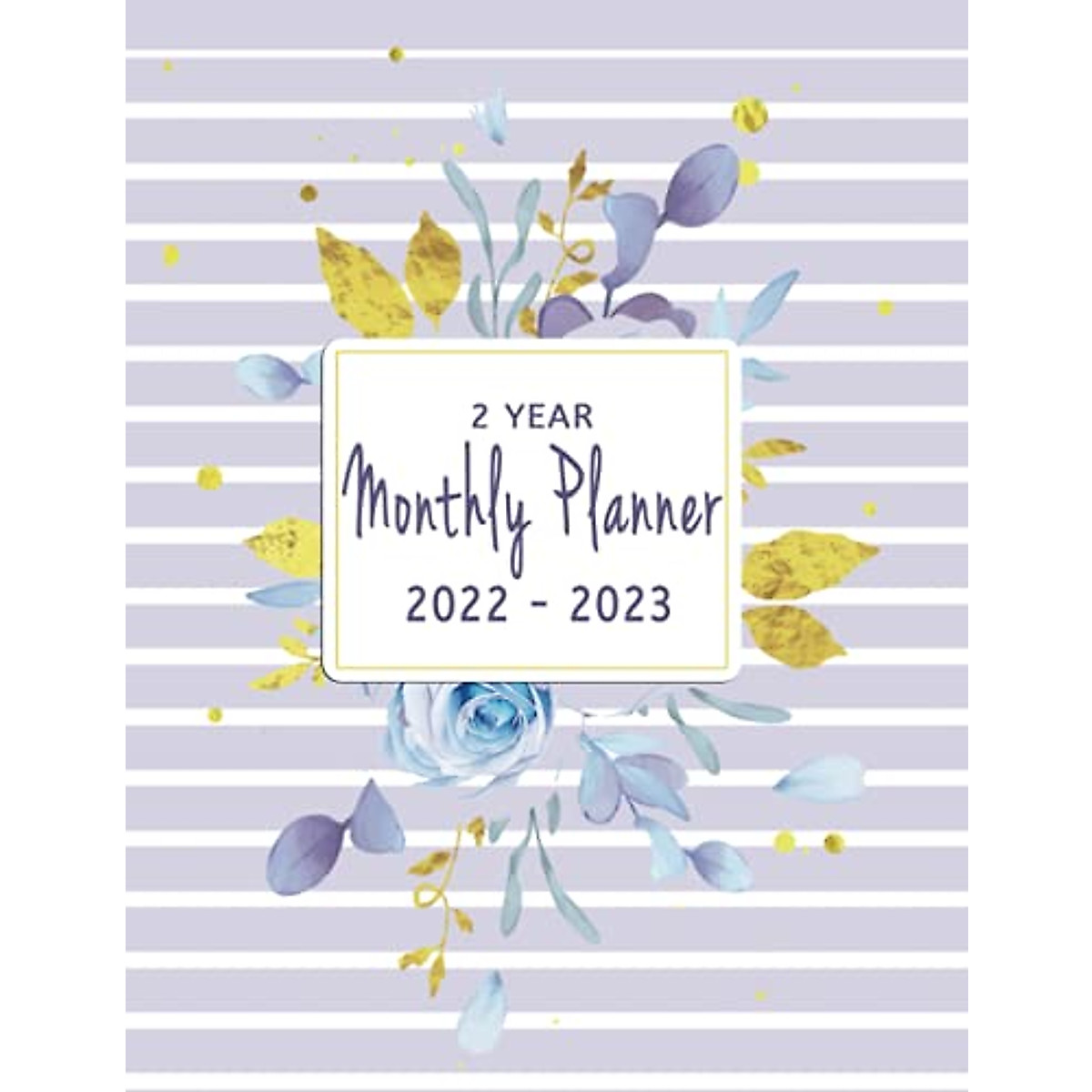 2 Year Monthly Planner 2022-2023: Dated Calendar Organizer For Women With Day Week Month And Yearly Planning