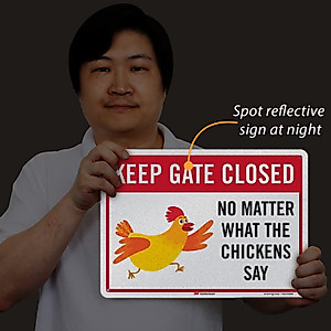 SmartSign 10 x 14 inch Funny Chicken Coop Sign “Keep Gate Closed No Matter What The Chickens Say”, 40 mil Aluminum, 3M Laminated Engineer Grade Reflective Material, Multicolor, Made in USA