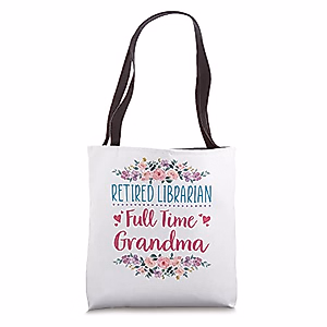 Retired Librarian Full Time Grandma Retiring Retirement Tote Bag