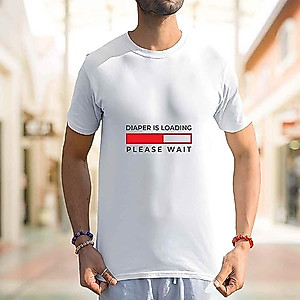 Funny Diaper Loading Quote Funny - Gift For Parents And Baby Shower Celebrations - Men And Women - Novelty, Light-weight, Soft, Custom Fit T-shirts - Black. White Gray Multicolor T Shirt