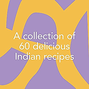 6 Spices, 60 Dishes: Indian Recipes That Are Simple, Fresh, and Big on Taste