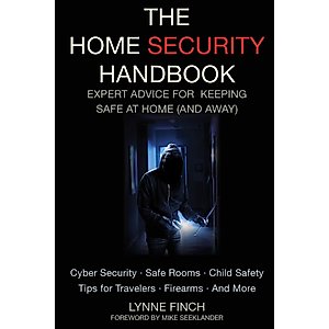 The Home Security Handbook: Expert Advice for Keeping Safe at Home (And Away)