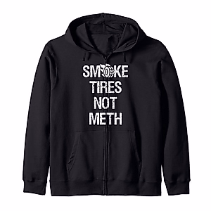 Smoke Tires Not Meth Funny Mens Car Racing Mechanic Zip Hoodie