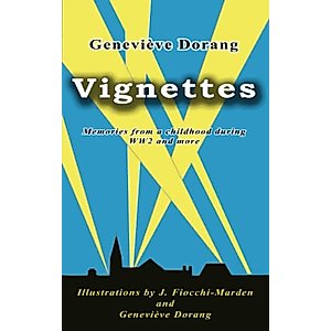 Vignettes: Memories from a childhood during WW2 and more