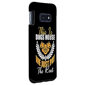 Galaxy S10e This is Dogs House We Just Pay the Rent - Funny Canine Lover Case
