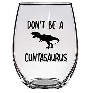Laguna Design Co. Don't be a Cuntasaurus Large 21 Oz Wine Glass, Funny Wine Glass, Dinosaur Wine Glass, Girls Trip