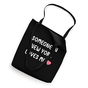 Someone in New York loves me, New York NY State home family Tote Bag