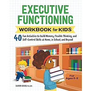 Executive Functioning Workbook for Kids: 40 Fun Activities to Build Memory, Flexible Thinking, and Self-Control Skills at Home, in School, and Beyond (Health and Wellness Workbooks for Kids)