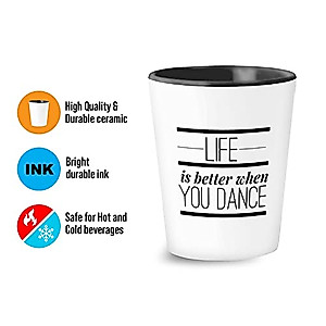 Dance Shot Glass 1.5oz - Better When Dancing - Unique Dance Teacher Idea for Pole Dancers Ballroom Dancer Zumba Party People