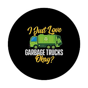 I Just Love Garbage Trucks - Waste Trash Dump Truck Driver PopSockets Swappable PopGrip