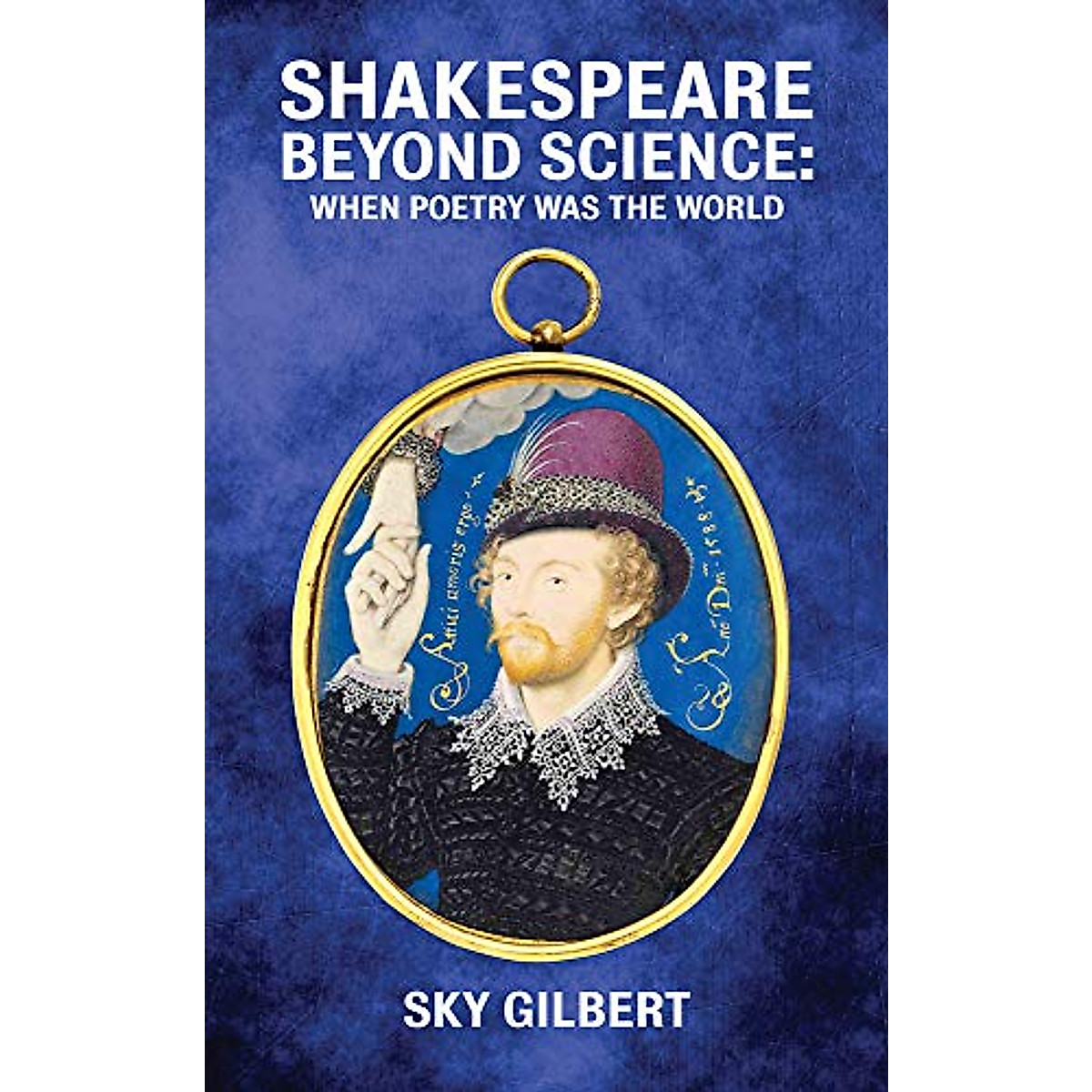 Shakespeare Beyond Science: When Poetry Was the World (74) (Essential Essays Series)