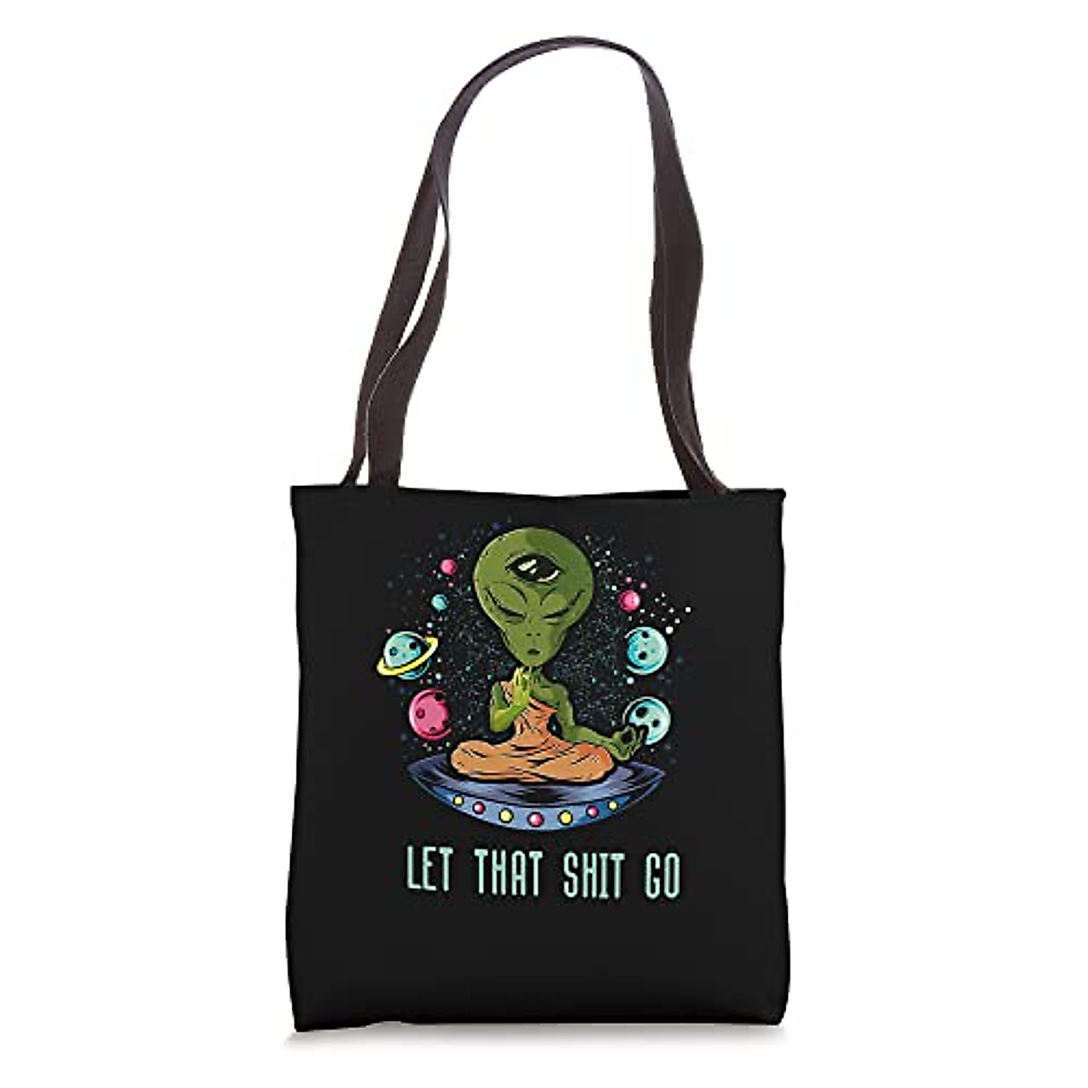 Let That Shit-Go Alien Buddha Idea Meditation Tote Bag