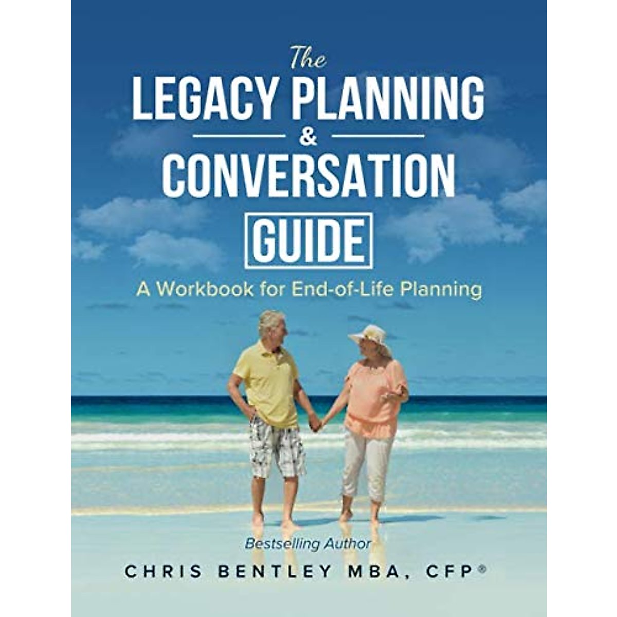 The Legacy Planning & Conversation Guide: A Workbook for End-of-Life Planning
