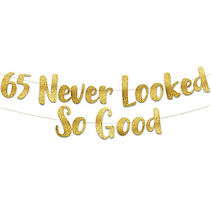 65 Never Looked So Good Gold Glitter Banner - 65th Anniversary and Birthday Party Decorations