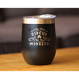 Not My Circus Not My Monkeys - Wine Tumbler with Sliding Lid - Stemless Stainless Steel Insulated Cup - Funny Retirement Gifts - Black