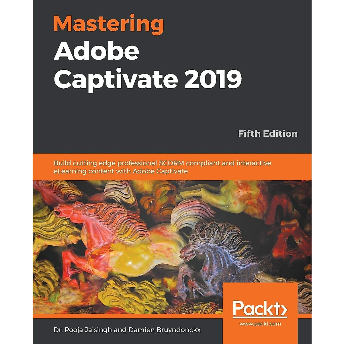 Mastering Adobe Captivate 2019 - Fifth Edition: Build cutting edge professional SCORM compliant and interactive eLearning content with Adobe Captivate