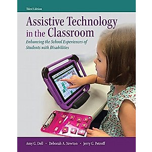 Assistive Technology in the Classroom: Enhancing the School Experiences of Students with Disabilities, Loose-Leaf Version (3rd Edition)