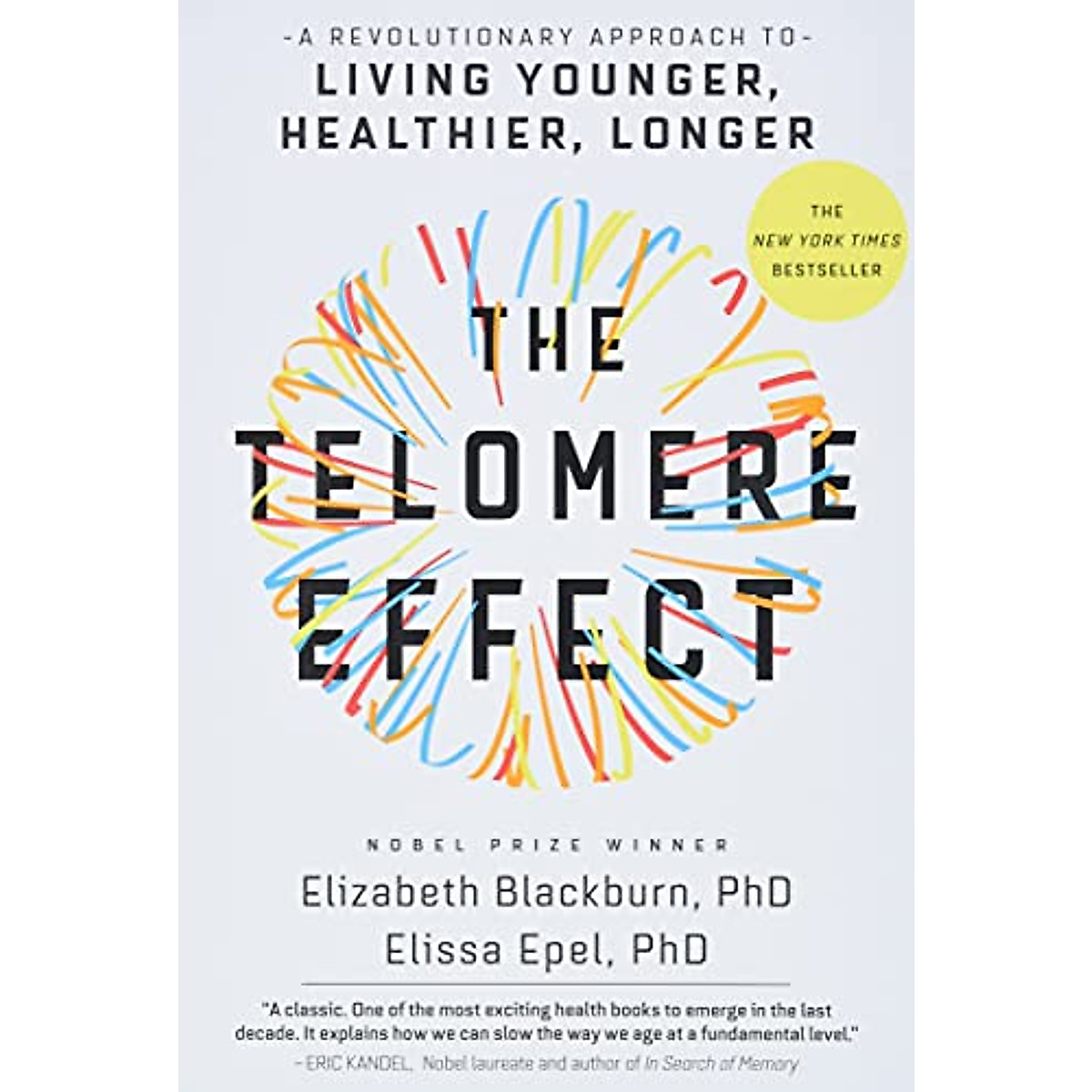 The Telomere Effect: A Revolutionary Approach to Living Younger, Healthier, Longer