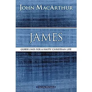 James: Guidelines for a Happy Christian Life (MacArthur Bible Studies)