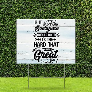 Lawn Garden Sign If It Wasn't Hard Everyone Would Do It It's The Hard That Makes It Great Yard Signs with Stakes Housewarming Gift Quotes for Garage Sales Rent Open House Construction 18"x24"