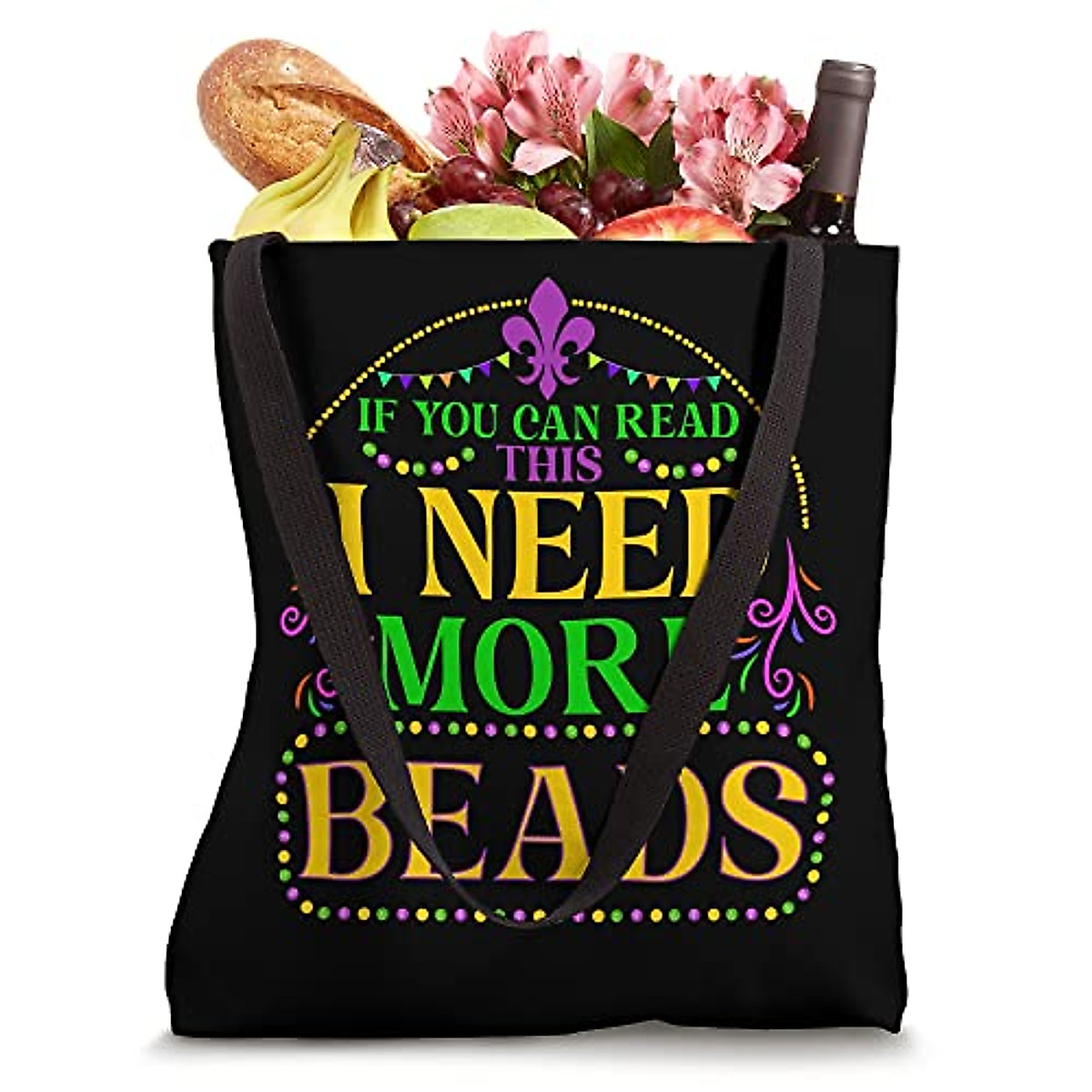 Fun Mardi Gras Parade Bead Lover - I Need More Beads Tote Bag