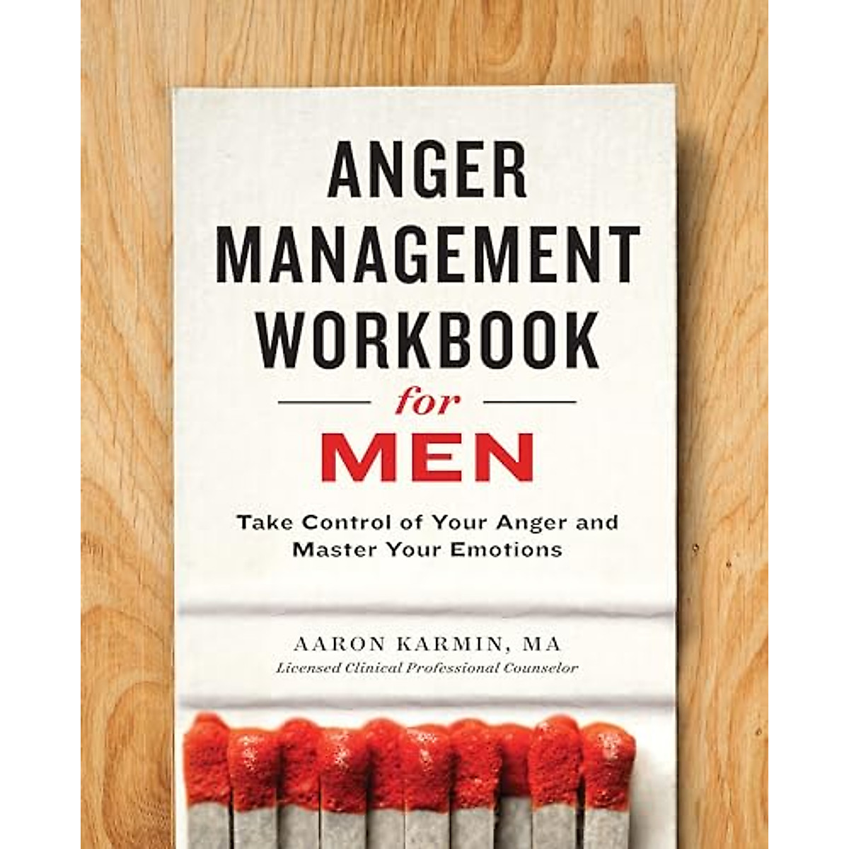Anger Management Workbook for Men: Take Control of Your Anger and Master Your Emotions