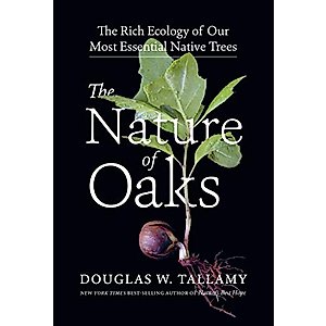 The Nature of Oaks: The Rich Ecology of Our Most Essential Native Trees