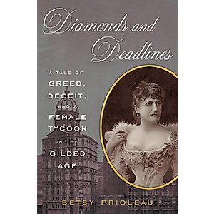 Diamonds and Deadlines: A Tale of Greed, Deceit, and a Female Tycoon in the Gilded Age