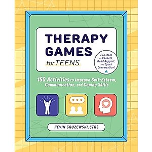 Therapy Games for Teens: 150 Activities to Improve Self-Esteem, Communication, and Coping Skills