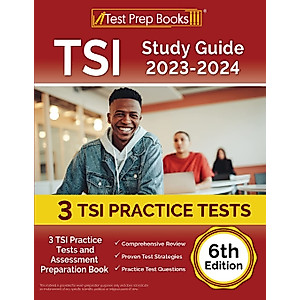 TSI Study Guide 2023-2024: 3 TSI Practice Tests and Assessment Preparation Book [6th Edition]