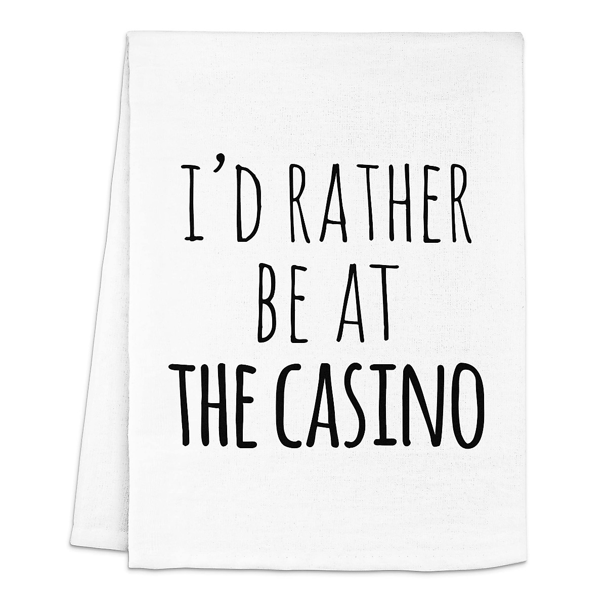 Funny Dish Towel, I'd Rather Be At The Casino Flour Sack Kitchen Towel, Sweet Housewarming Gift, Farmhouse Kitchen Decor, White (White)