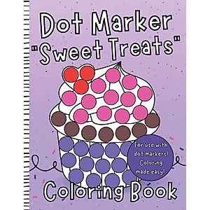 Dot Marker “Sweet Treats” Coloring Book: Easy Coloring for Toddlers and Kids