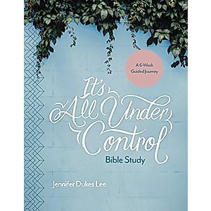 It's All Under Control Bible Study: A 6-Week Guided Journey