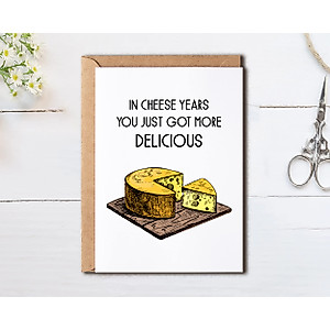 In Cheese Years - You Just Got More Delicious Cheesy Birthday Card - The Cheesiest Happy Birthday Card - Cheesiest Card - Funny Card