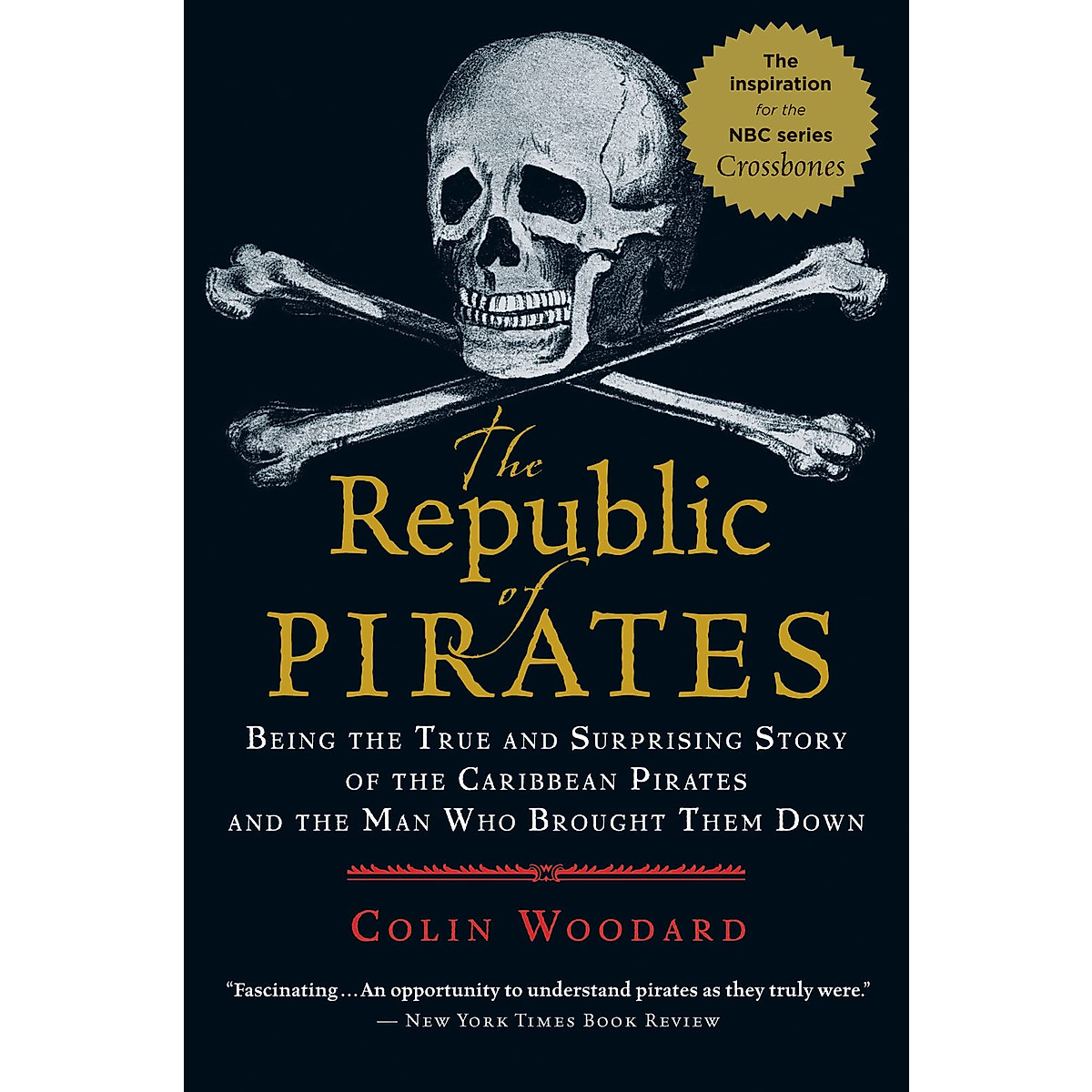 The Republic of Pirates: Being the True and Surprising Story of the Caribbean Pirates and the Man Who Brought Them Down