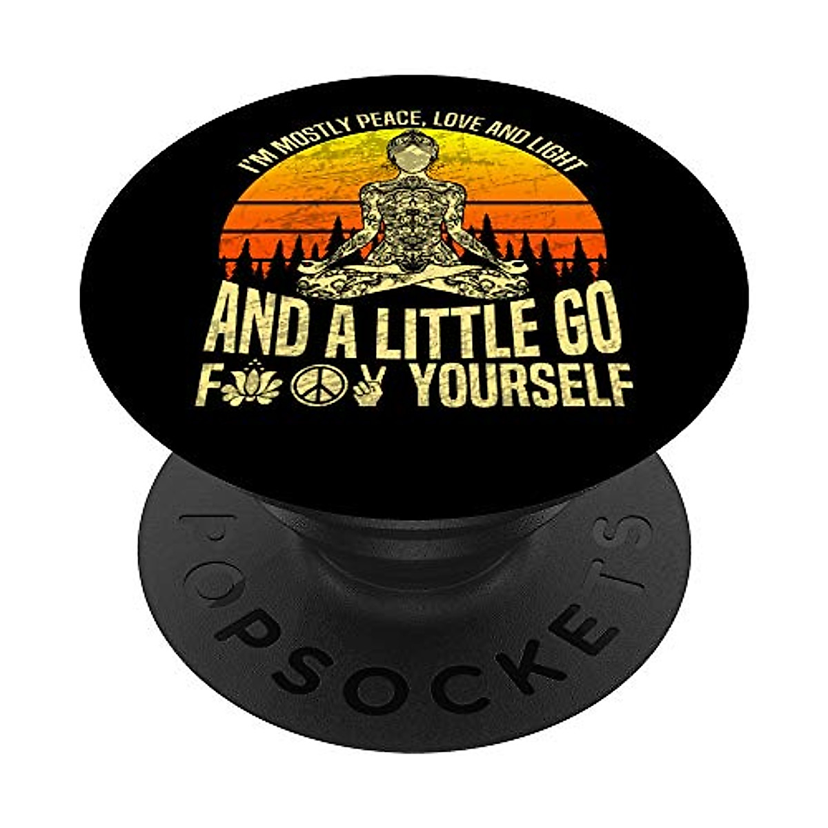I'm Mostly Peace Love and Light And a Little Go Yoga PopSockets PopGrip: Swappable Grip for Phones & Tablets
