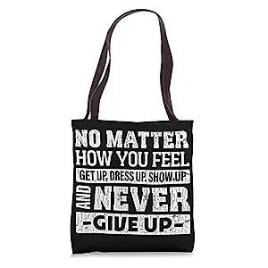 No Matter How You Feel Get Up Dress Up Funny Graphic Tote Bag