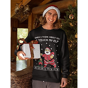 When I Think About You I Touch My Elf Funny Ugly Christmas Sweatshirt for Men Medium Black