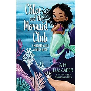 Chloe and the Mermaid Club: A Mermaid Girls Chapter Book (Mermaid Girls Chapter Books)