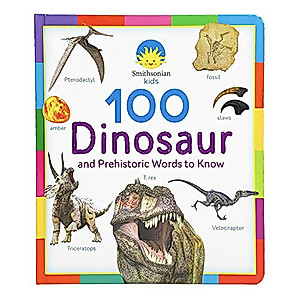 Smithsonian Kids: 100 Dinosaur and Prehistoric Words to Know: Learn all about Dinosaurs for Kids 3-8