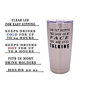 Rogue River Tactical Funny Travel Tumbler Mug - And Yet Despite the Look on My Face You Are Still Talking Mug, Sarcastic Work Gift for Boss, Manager or Supervisor, Large 20 Ounce Cup w/Lid