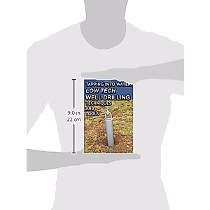 Tapping Into Water Low Tech Well Drilling Techniques and Tools