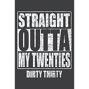 Straight Outta My Twenties 30Th Birthday Dirty Thirty Meme: Lined Journal & Diary with 6x9 inches, 110 Pages for Writing & Notes, Memo Diary Subject Notebooks Planner