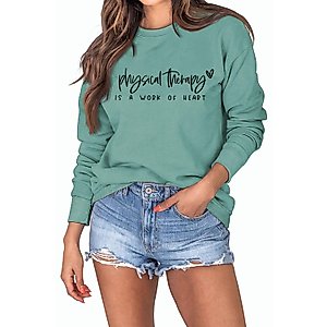 ZHANGLM Physical Therapy Is A Work Of Heart Sweatshirt Women Casual Long Sleeve Funny Graphic Tops Loose Fit Fall Pullovers Light Green