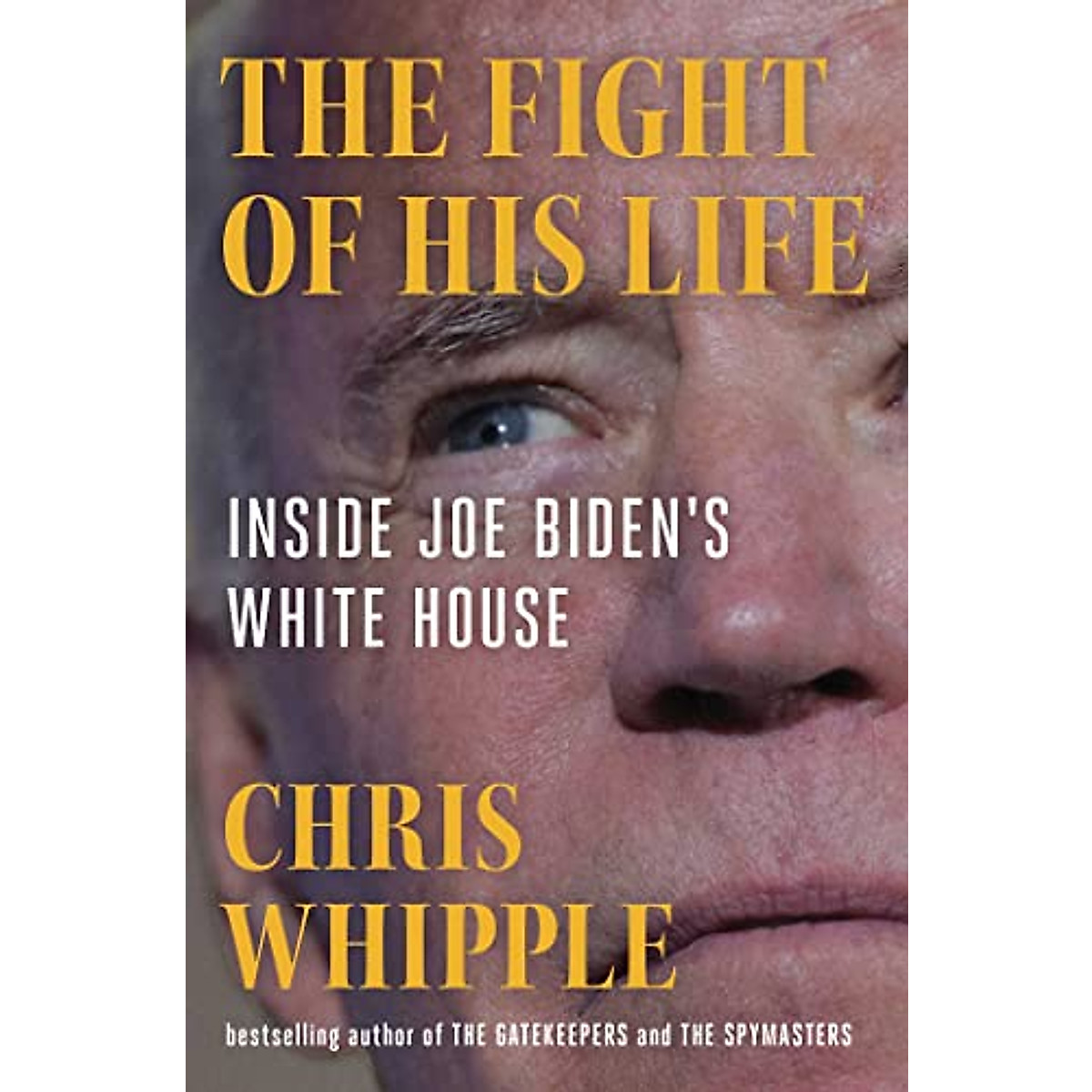 The Fight of His Life: Inside Joe Biden's White House