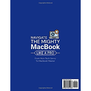 MacBook for Non-Tech-Savvy Seniors: The Most Exhaustive and Intuitive Guide to Master Your MacBook Air & Pro. Includes Illustrated Step-by-Step Instructions and Helpful Tips (Senior-Friendly Manuals)