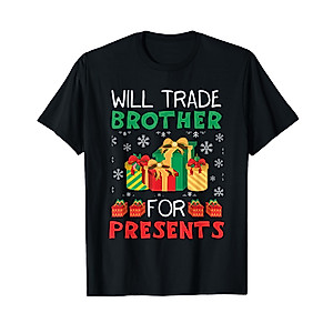 Will Trade Brother For Presents T-Shirt